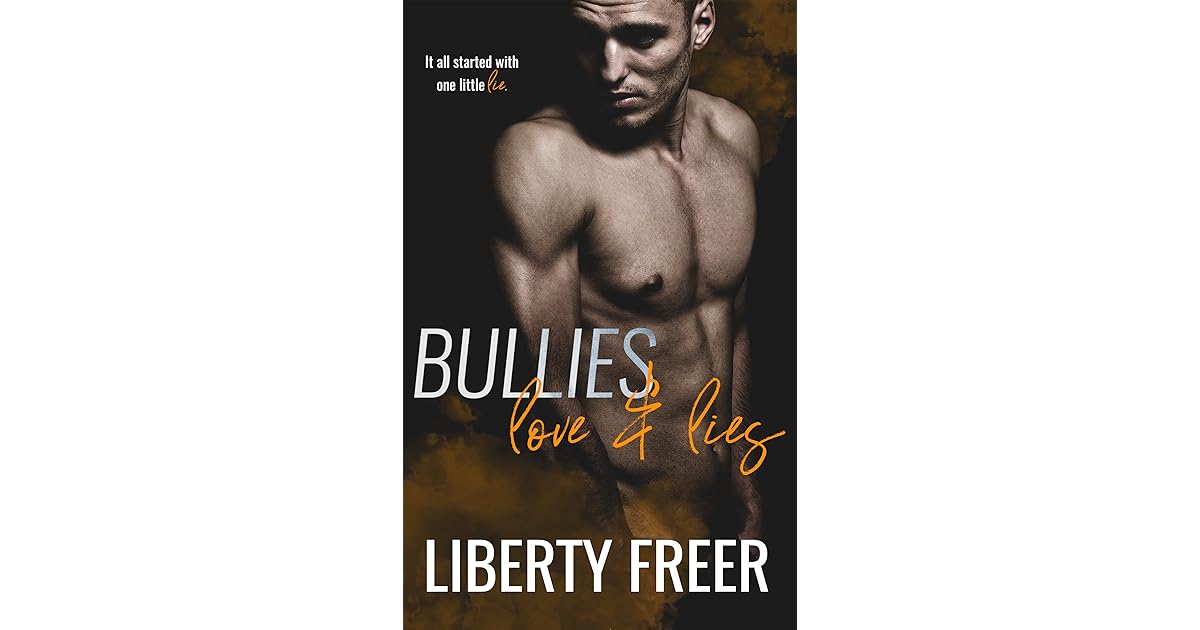 Bullies Love & Lies by Liberty Freer