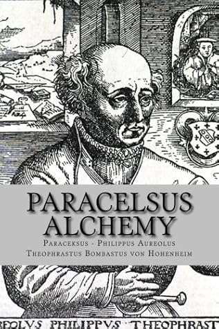 Paracelsus - Alchemy: The Alchemical Writings of Paracelsus by Paracelsus