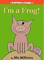 I'm a Frog! (Elephant and Piggie, #20) by Mo Willems