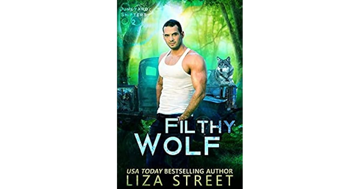 Filthy Wolf (Junkyard Shifters, #2) by Liza Street
