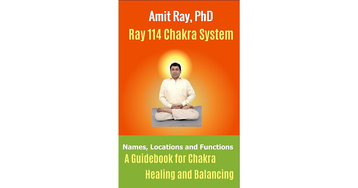 Ray 114 Chakra System Names, Locations and Functions by Amit Ray
