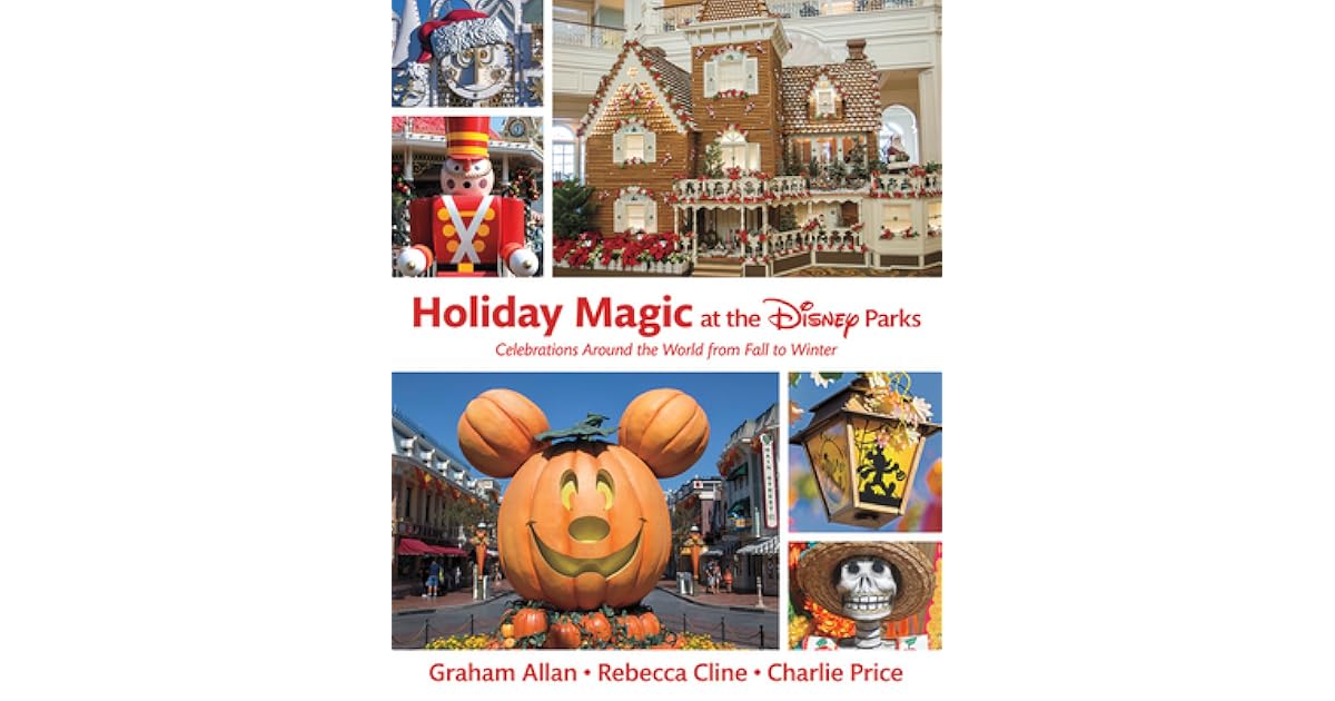 Holiday Magic at the Disney Parks: Celebrations Around the World from ...