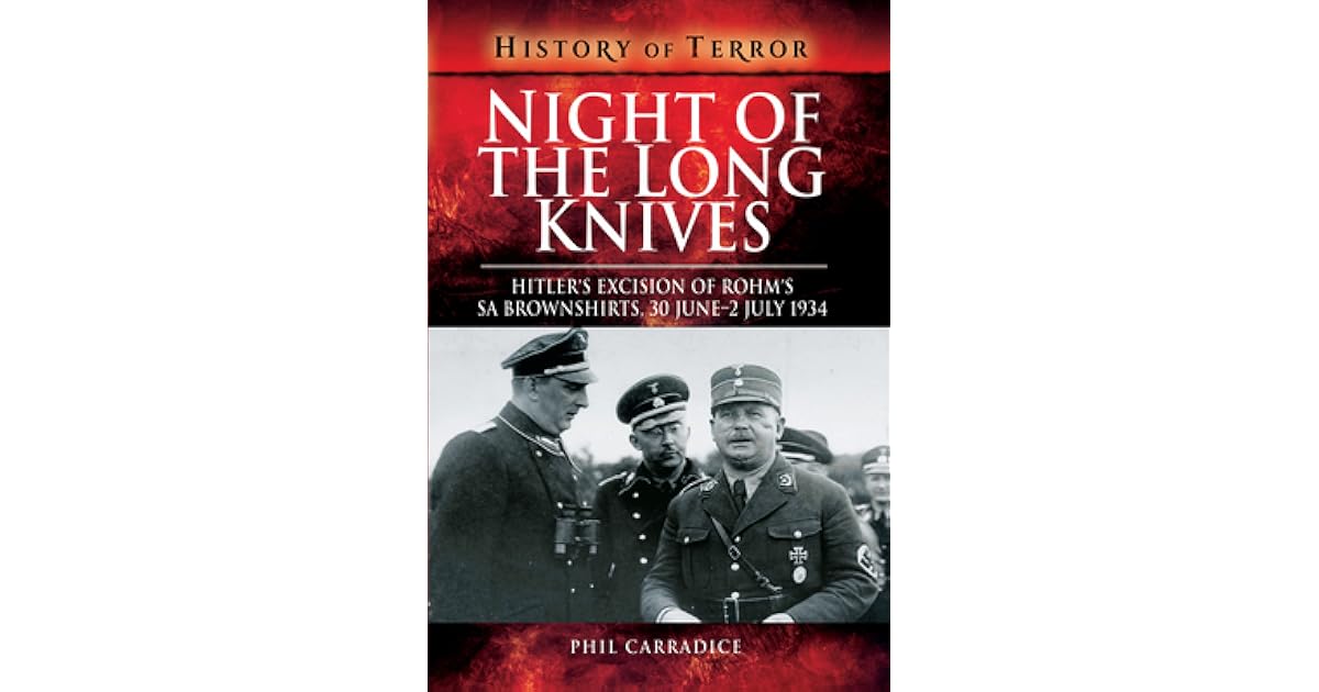 Night of the Long Knives: Hitler's Excision of Rohm's Sa Brownshirts ...