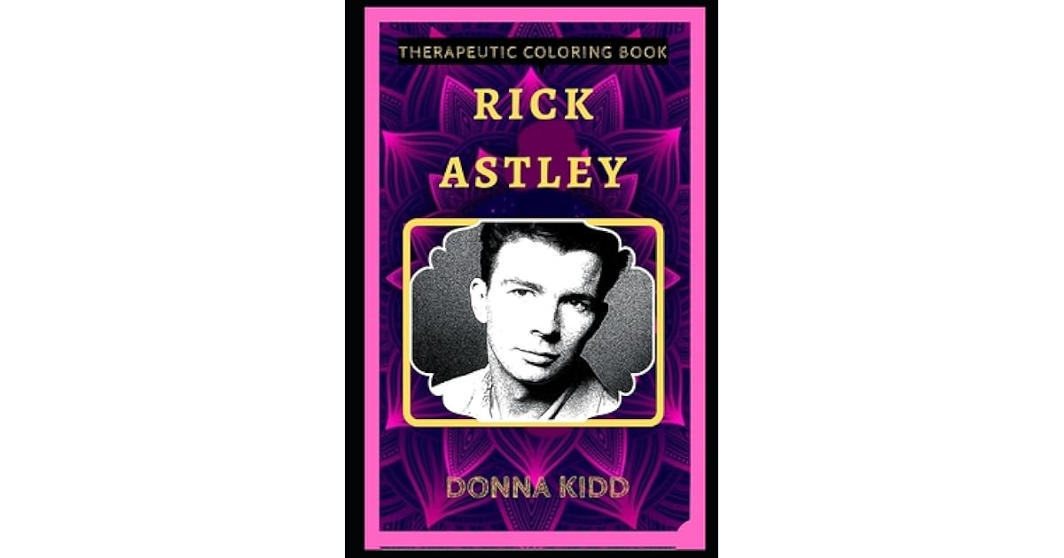 Rick Astley Therapeutic Coloring Book: Fun, Easy, and Relaxing Coloring ...