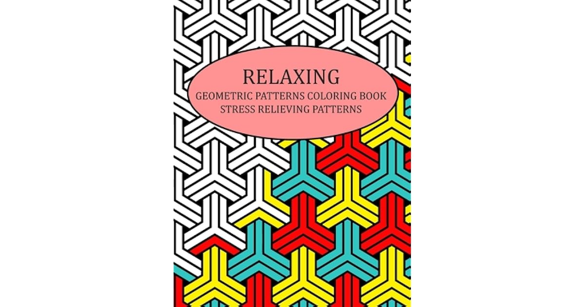 Relaxing Geometric Patterns Coloring Book Stress Relieving Patterns ...