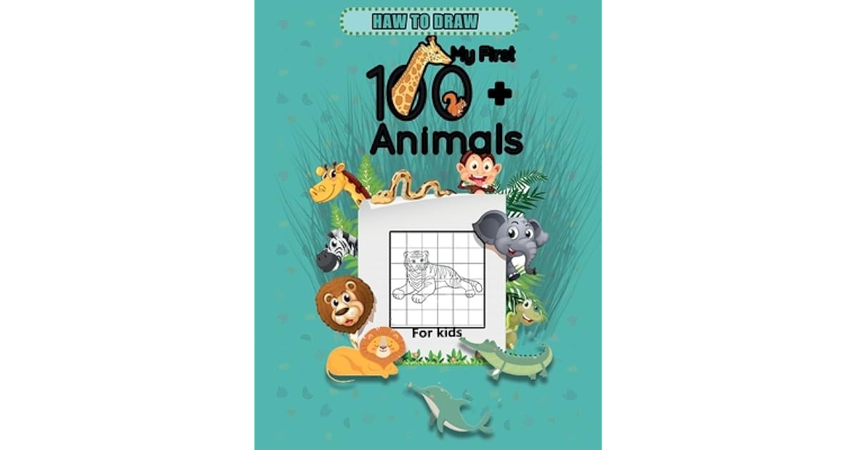 Haw to draw My first +100 animals for kids: A Fun and Simple Step-by ...