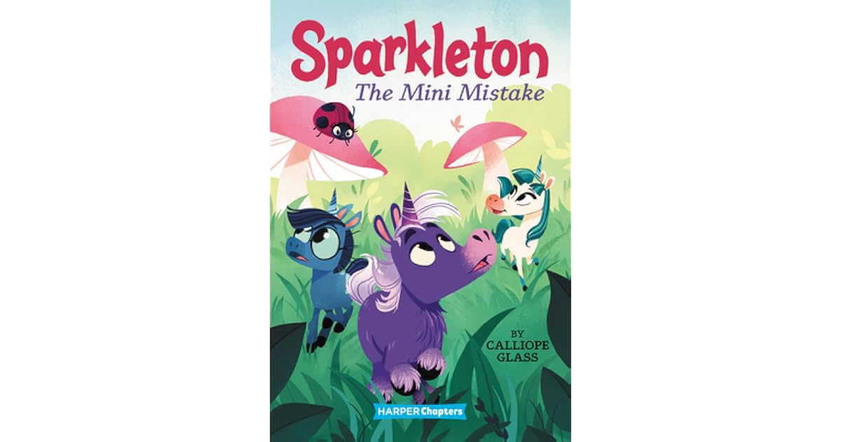 Sparkleton #3: The Mini Mistake by Calliope Glass