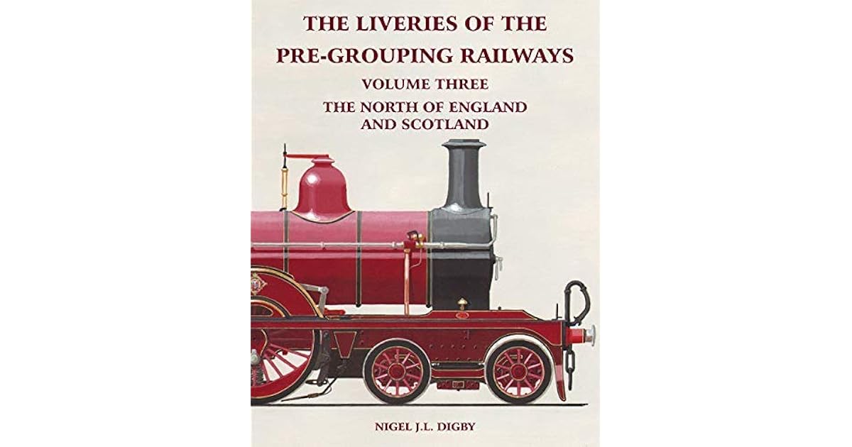 The Liveries of the Pre-Grouping Railways Vol 3: The North of England ...