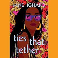 Ties That Tether by Jane Igharo