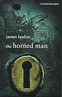 The Horned Man by James Lasdun
