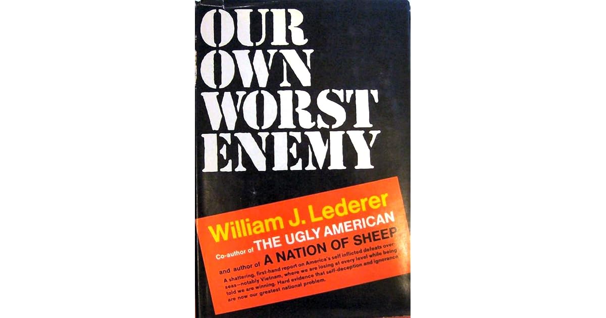 Our Own Worst Enemy by William J. Lederer