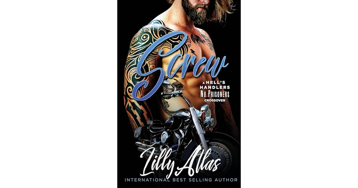Screw: A Hell's Handlers/No Prisoners Crossover by Lilly Atlas