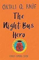 The Night Bus Hero by Onjali Q. Raúf