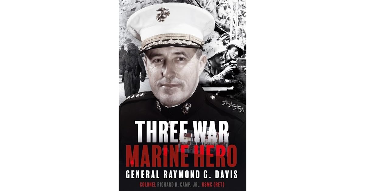 Three War Marine Hero - General Raymond G. Davis by Richard D. Camp Jr.