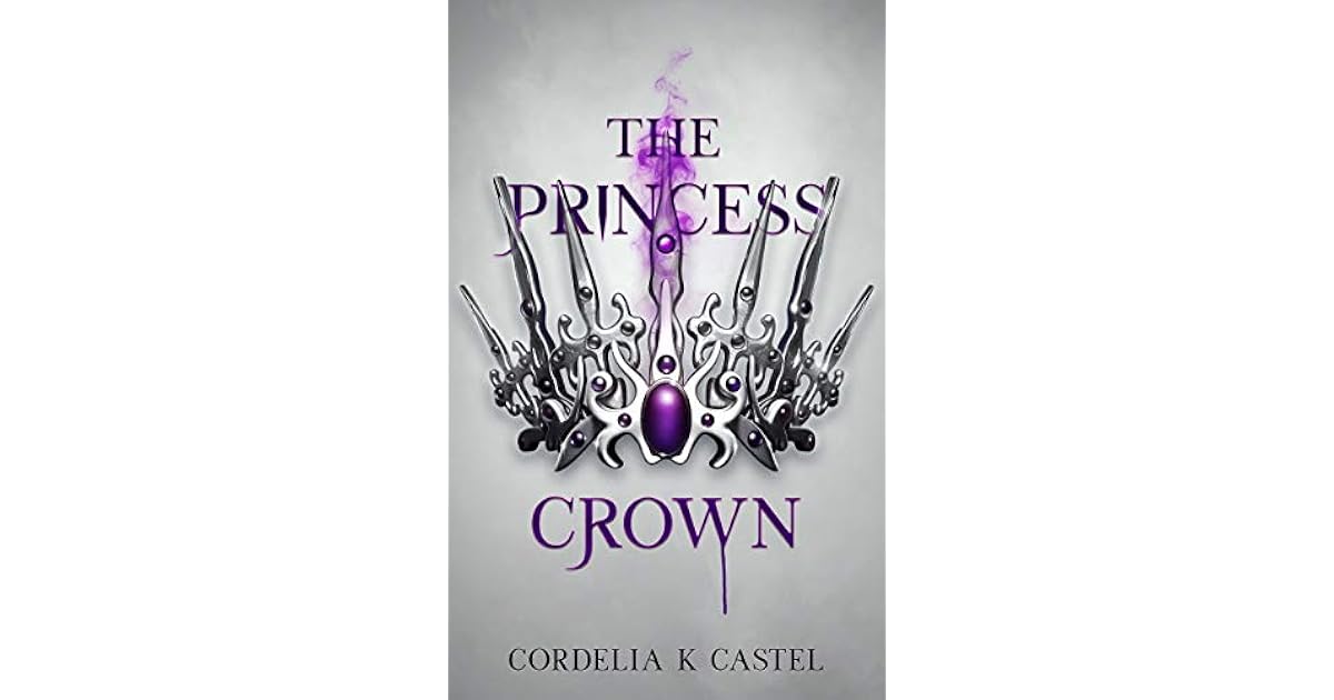 The Princess Crown by Cordelia K. Castel