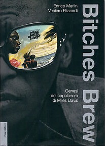 Bitches Brew, genesi del capolavoro di Miles Davis by Enrico Merlin