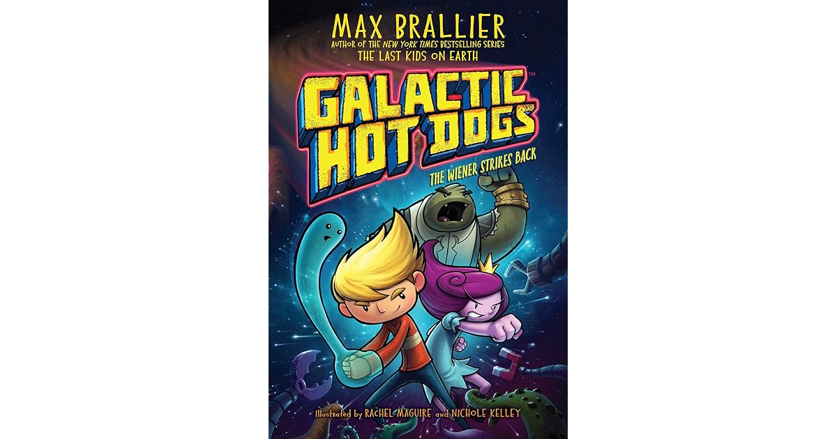 Galactic Hot Dogs 2: The Wiener Strikes Back by Max Brallier