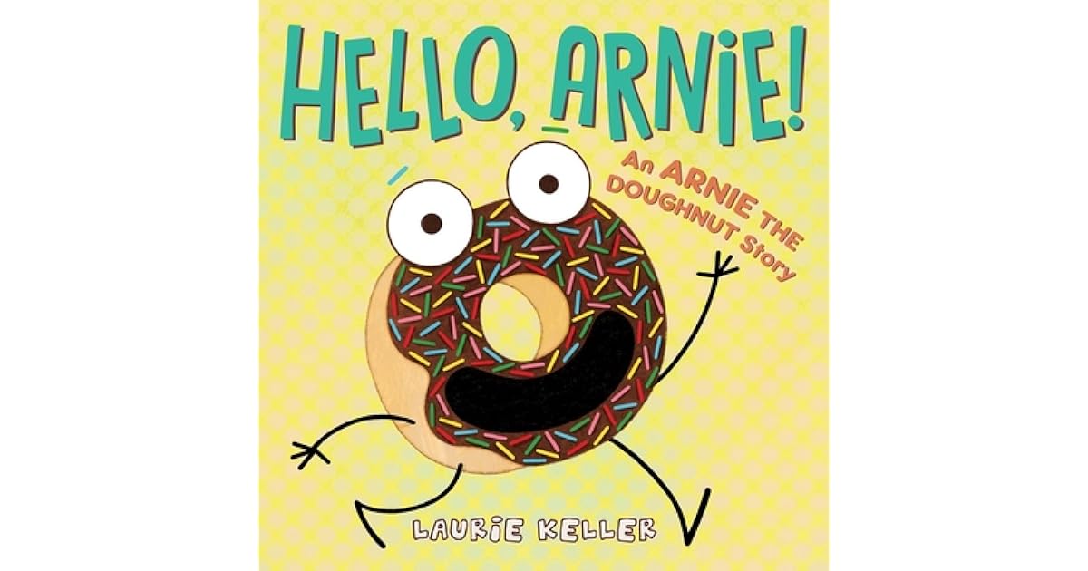 Hello, Arnie!: An Arnie the Doughnut Story by Laurie Keller