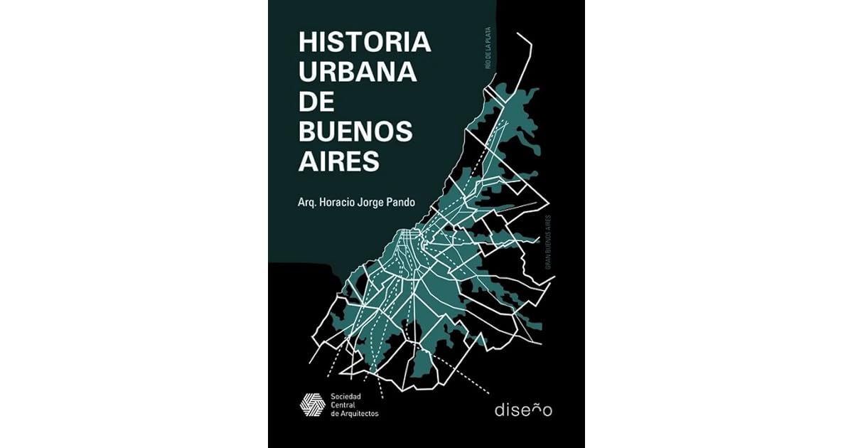 Historia urbana de Buenos Aires by Horacio Jorge Pando