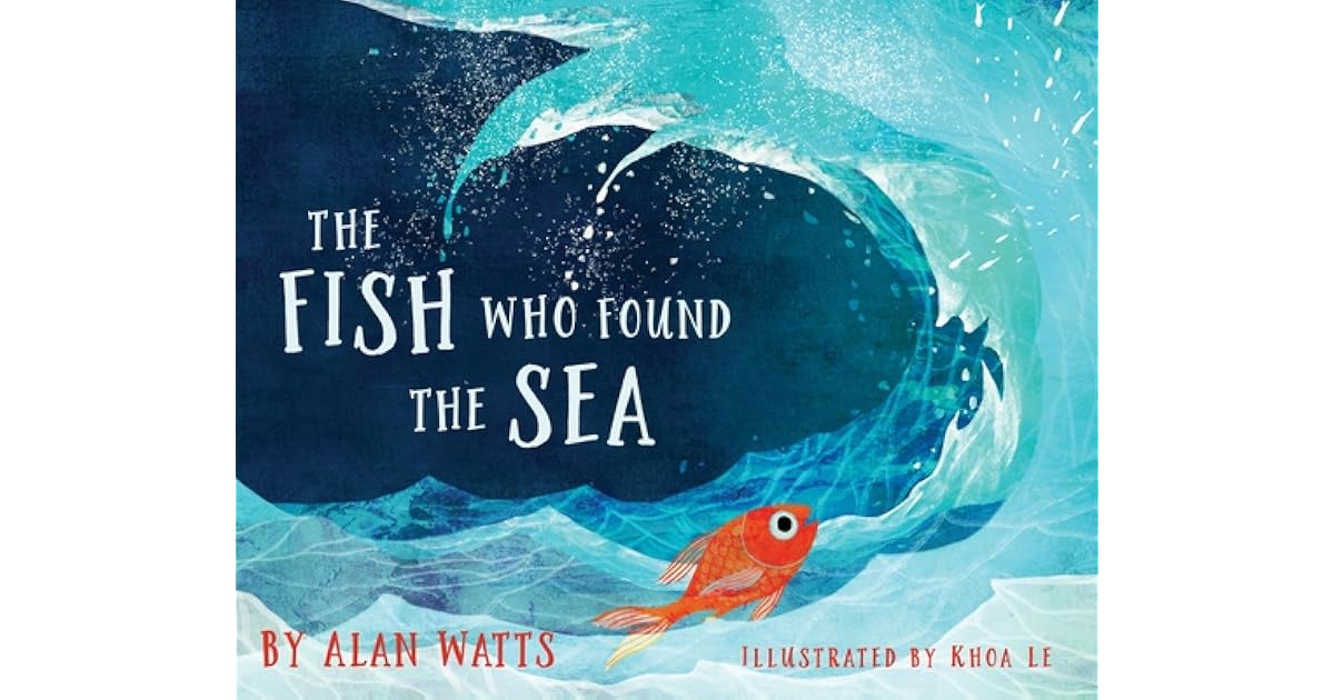 The Fish Who Found the Sea by Alan W. Watts