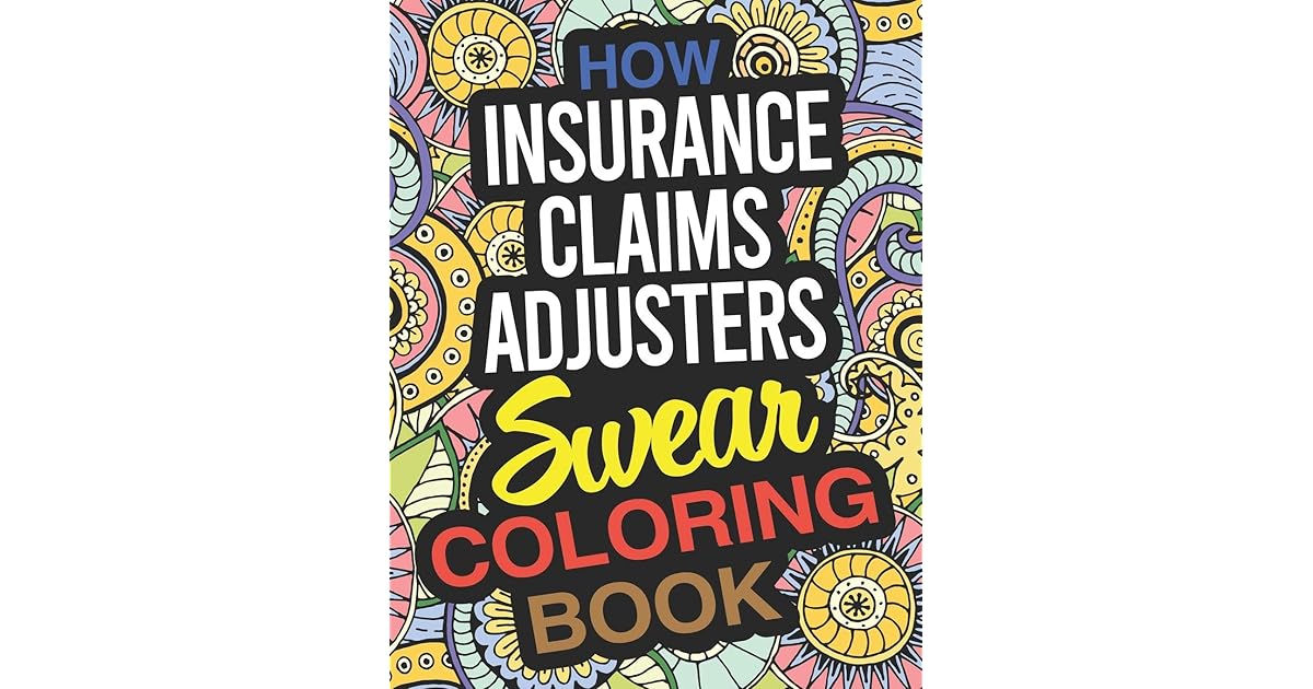 How Insurance Claims Adjusters Swear Coloring Book: An Insurance Claims ...