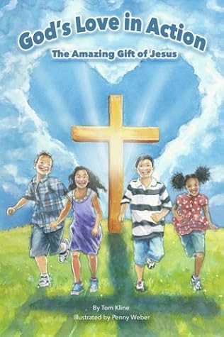 God's Love in Action: The Amazing Gift of Jesus by Tom Kline