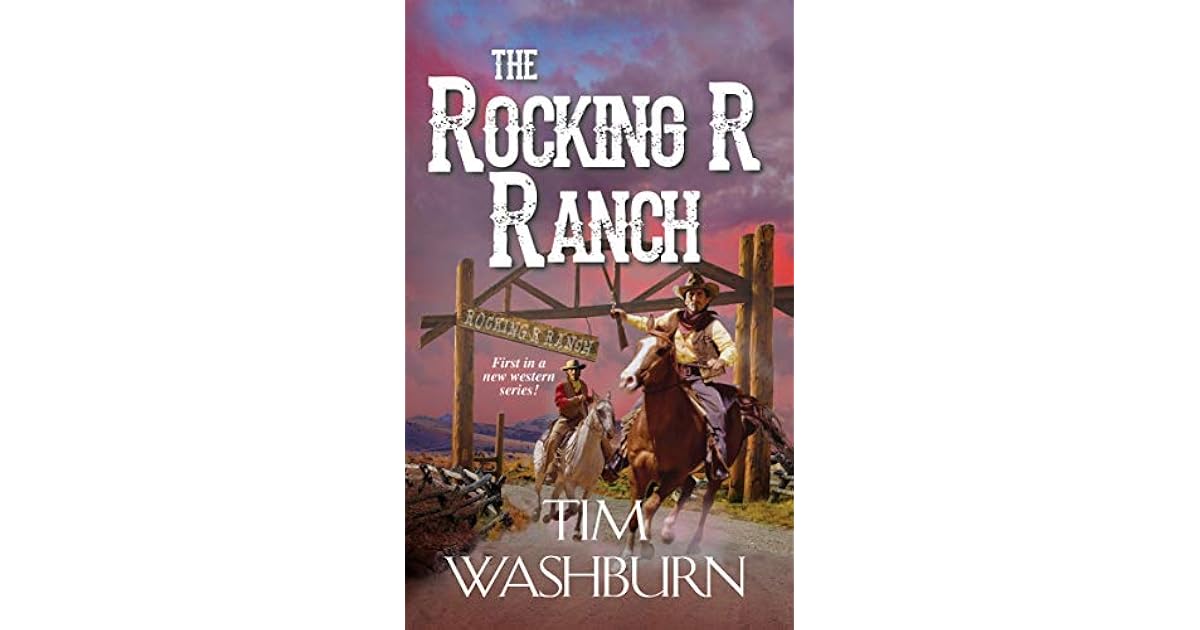 The Rocking R Ranch (Rocking R Ranch #1) by Tim Washburn