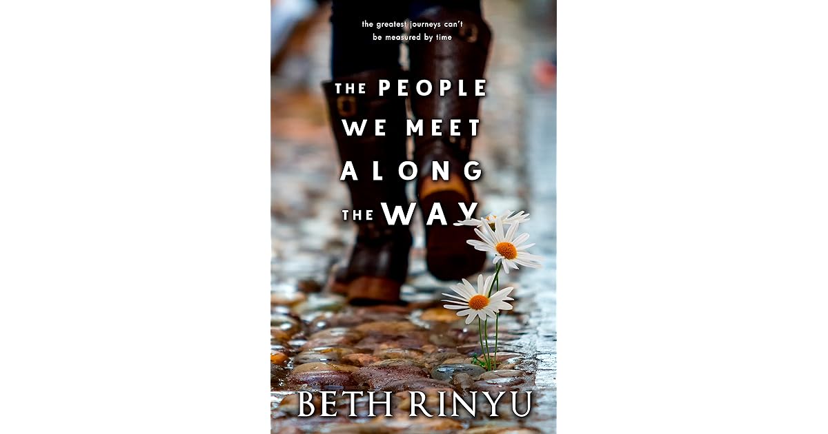 The People We Meet Along the Way by Beth Rinyu