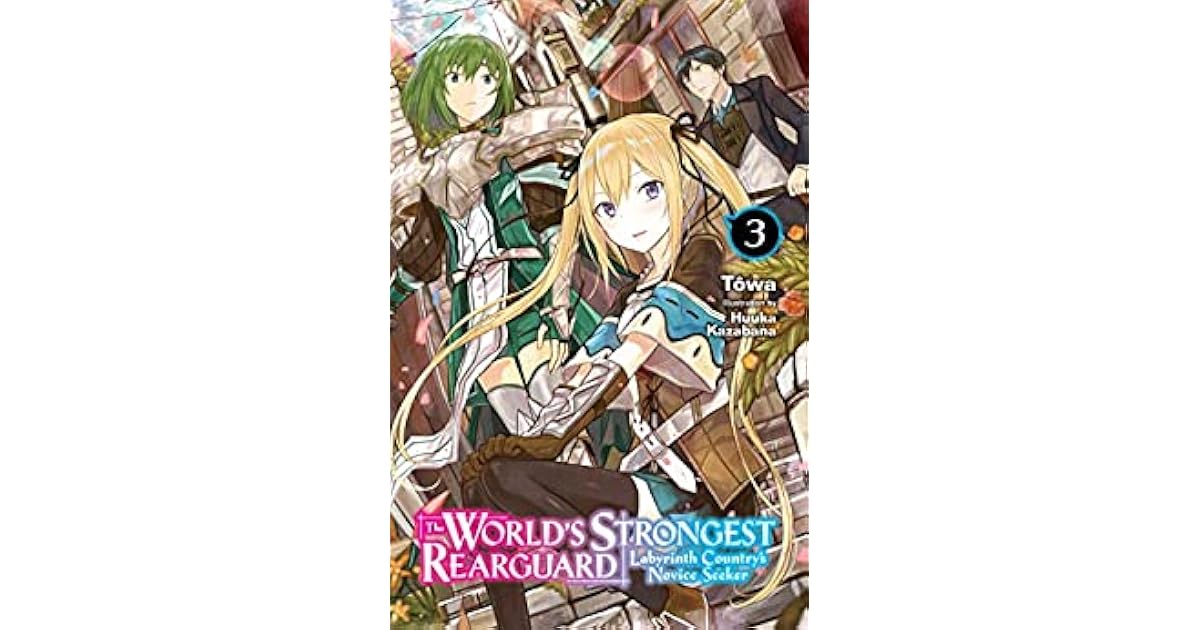 The World's Strongest Rearguard: Labyrinth Country's Novice Seeker, Vol ...