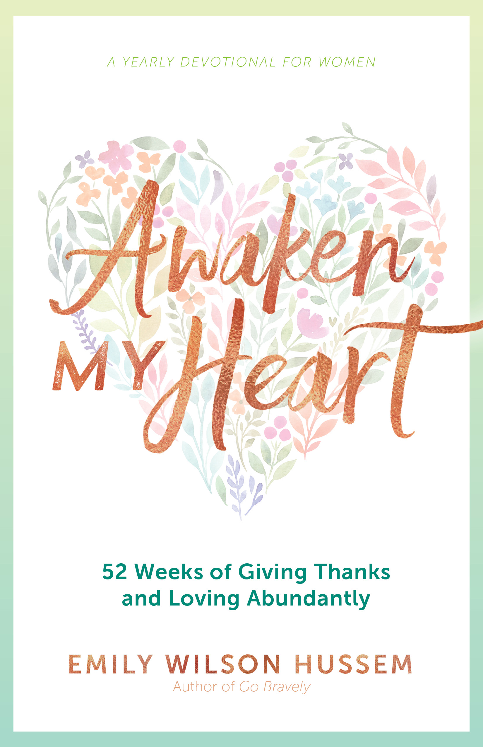 Awaken My Heart: 52 Weeks of Giving Thanks and Loving Abundantly: A Yearly Devotional for Women ...