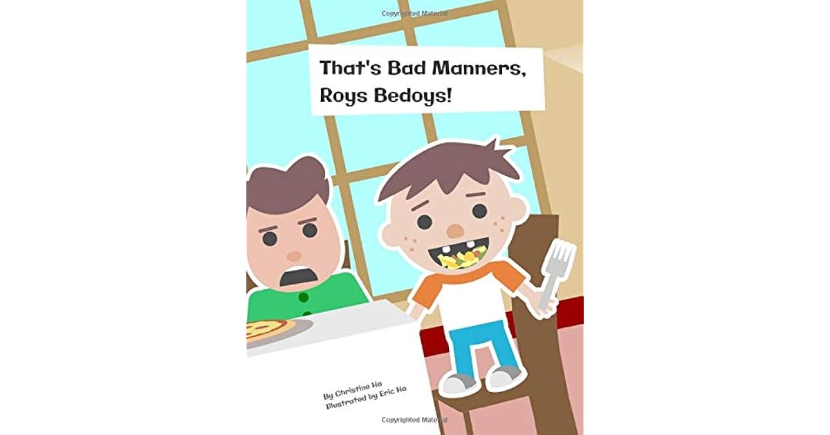 That s Bad Manners Roys Bedoys By Christine Ha