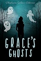 Grace's Ghosts by Stephenie Wilson Peterson