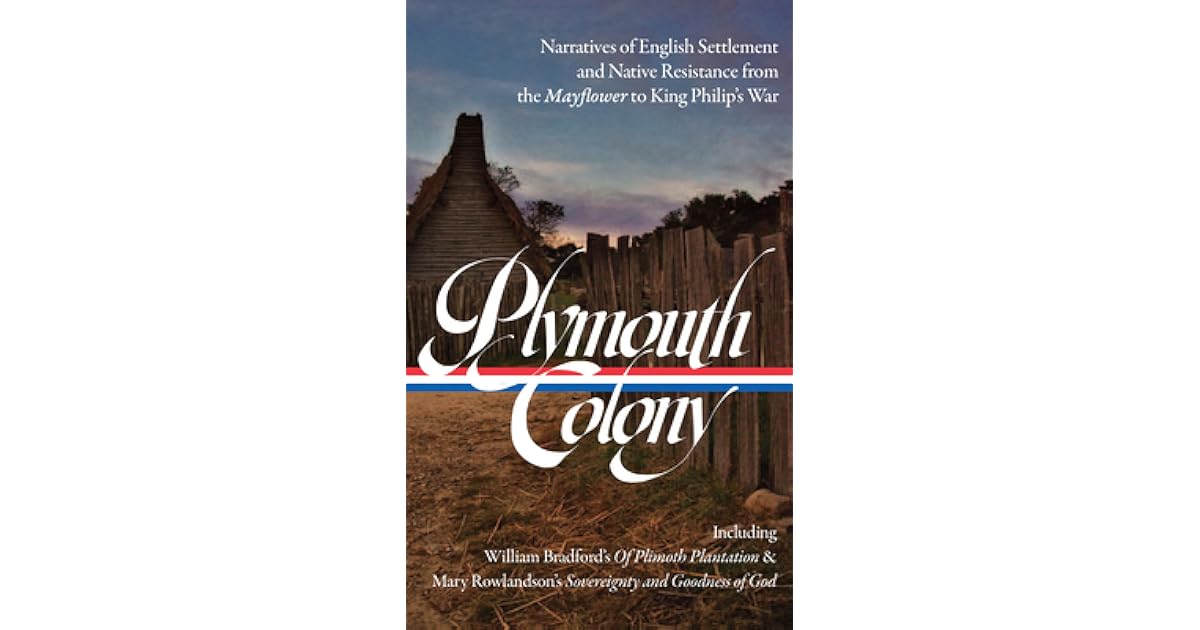 Plymouth Colony: Narratives of English Settlement and Native Resistance ...