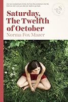 Saturday, the Twelfth of October by Norma Fox Mazer