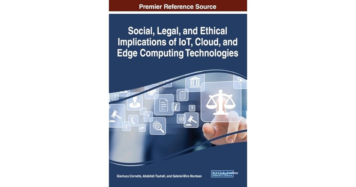 Social, Legal, and Ethical Implications of Iot, Cloud, and Edge ...