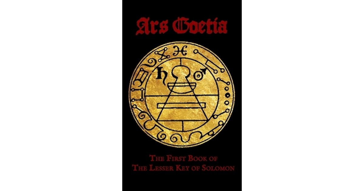 Ars Goetia: The First Book of the Lesser Key of Solomon by S.L ...