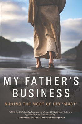 My Father's Business: Making the Most of His "Must" by Brother Bennie