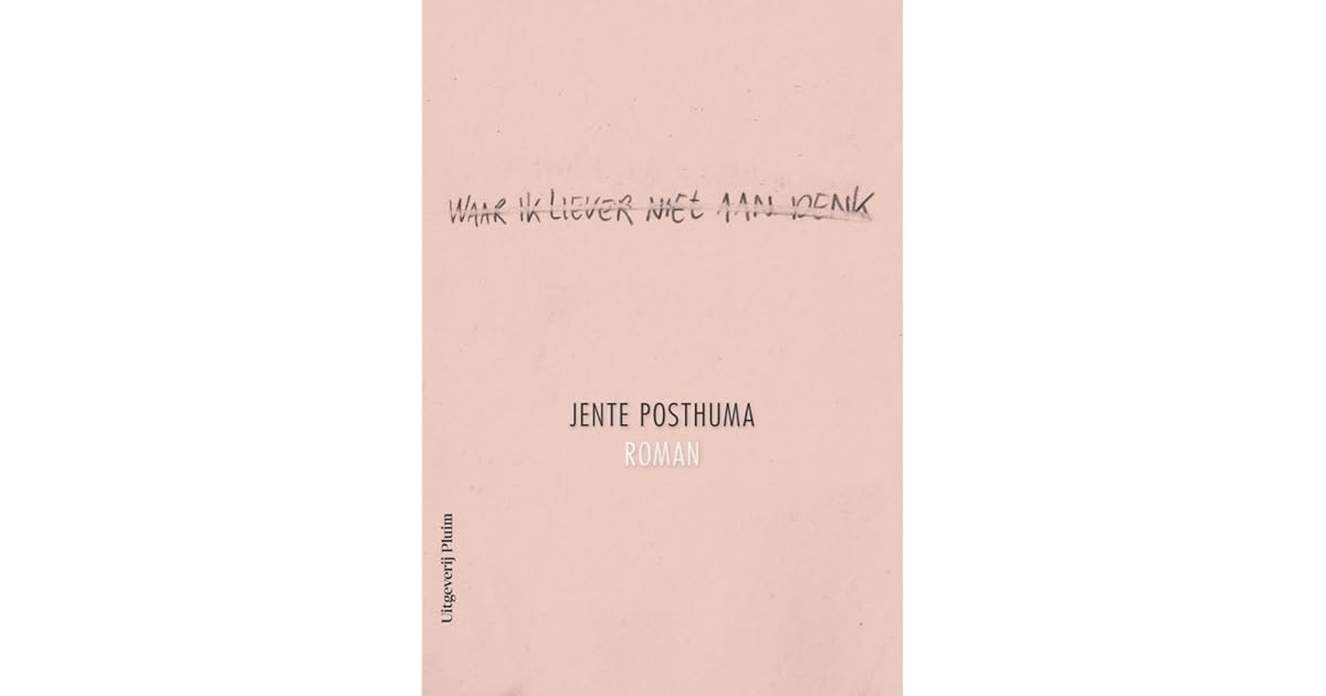 Waar ik liever niet aan denk by Jente Posthuma