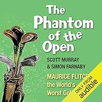 The Phantom of the Open: Maurice Flitcroft, The World's Worst Golfer by ...