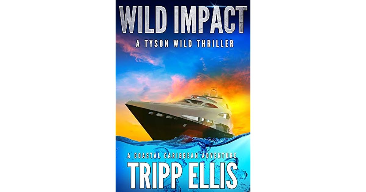 Wild Impact (Tyson Wild Thriller #15) by Tripp Ellis