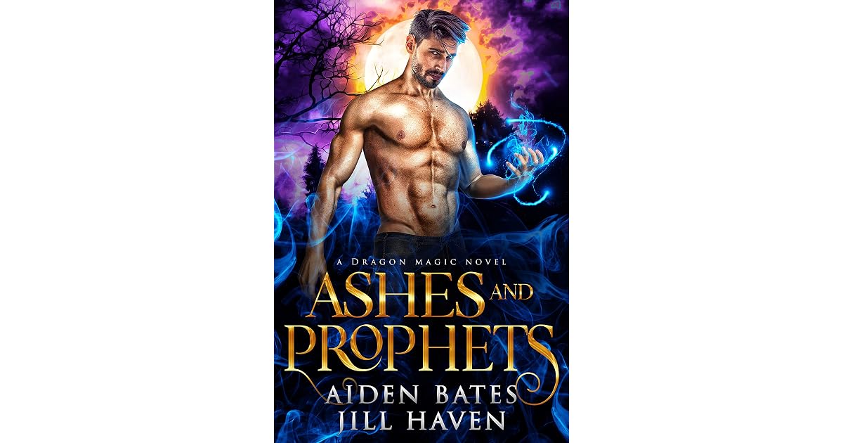 Ashes and Prophets (Dragon Magic Book 4) by Aiden Bates