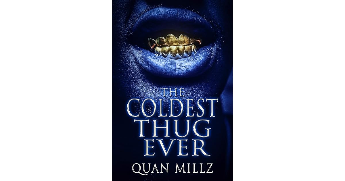 The Coldest Thug Ever: A Thug's Rise by Quan Millz