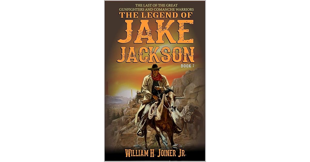 The Legend of Jake Jackson by William H. Joiner Jr.