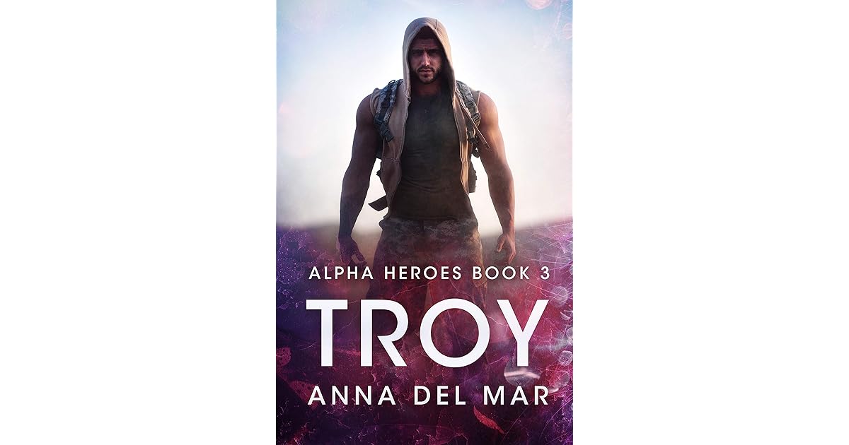 Troy (Alpha Heroes, #3) by Anna del Mar