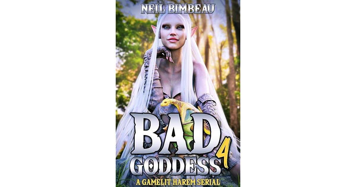 Bad Goddess 4: A LitRPG Harem Adventure by Neil Bimbeau