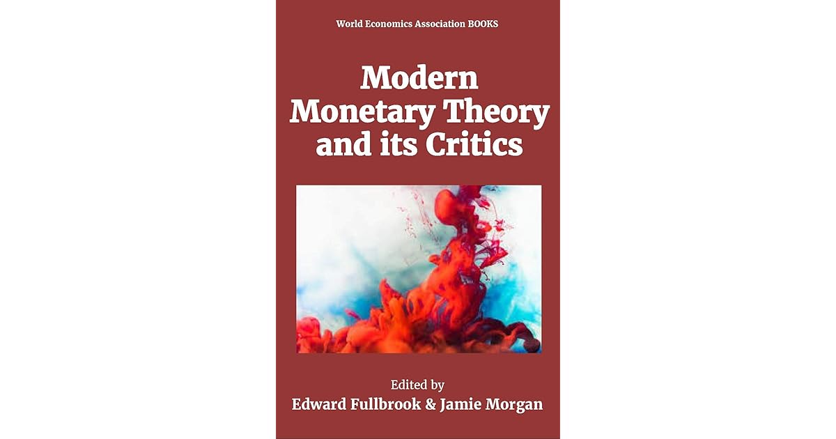 Modern Monetary Theory and its Critics by Edward Fullbrook