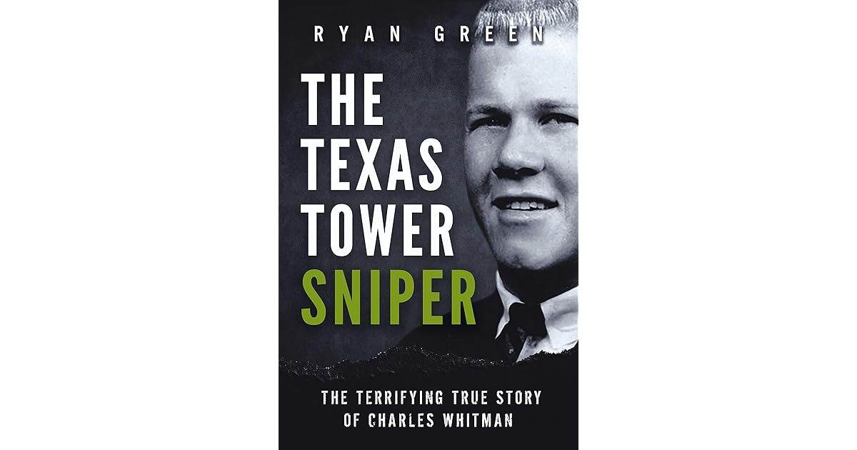 The Texas Tower Sniper: The Terrifying True Story of Charles Whitman by ...