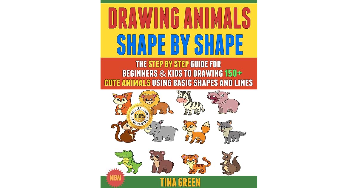 Drawing Animals Shape By Shape: The Step By Step Guide For Beginners ...
