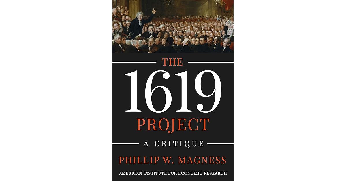 The 1619 Project: A Critique by Phillip W. Magness