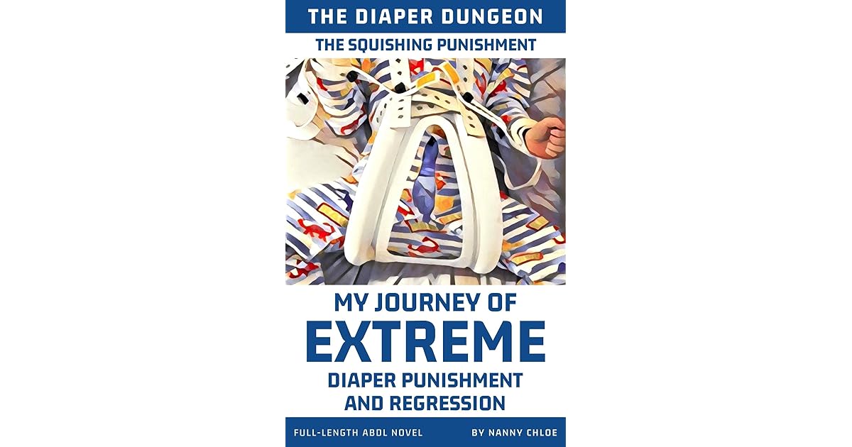 The Squishing Punishment: My Journey of Extreme Diaper Punishment and Regression (Full-Length ...